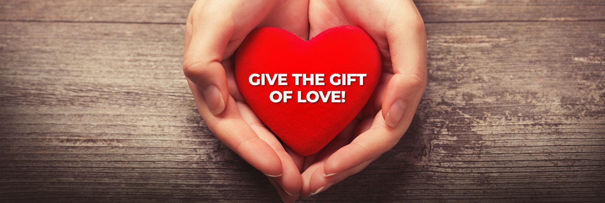 Give The Gift Of Love | Inspiration Ministries