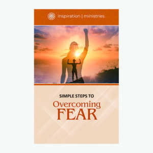 The Spirit of Fear | Inspiration Ministries